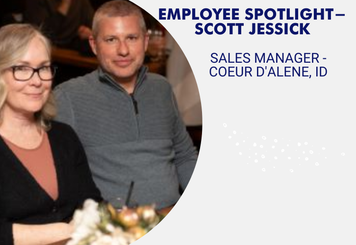 Employee Spotlight - Scott Jessick - Sales Manager - Coeur d'Alene, ID