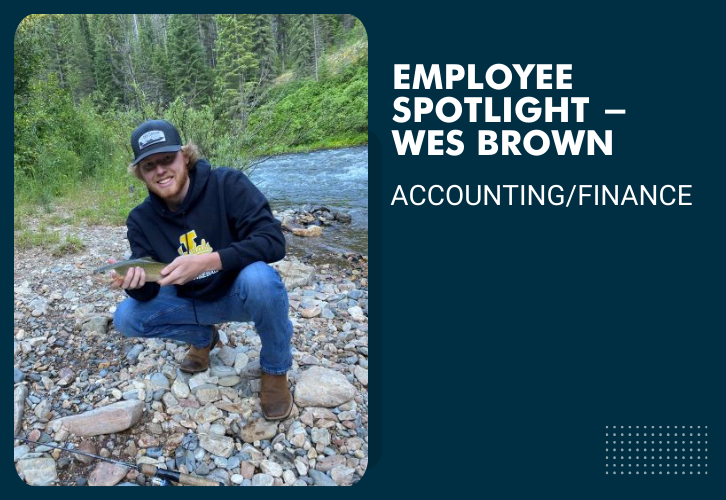 Employee Spotlight - Wes Brown - Accounting/Finance - Coeur d'Alene, I